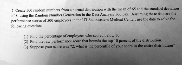 7. Create 500 random numbers from a normal distribution with the mean of 65 and the standard ...