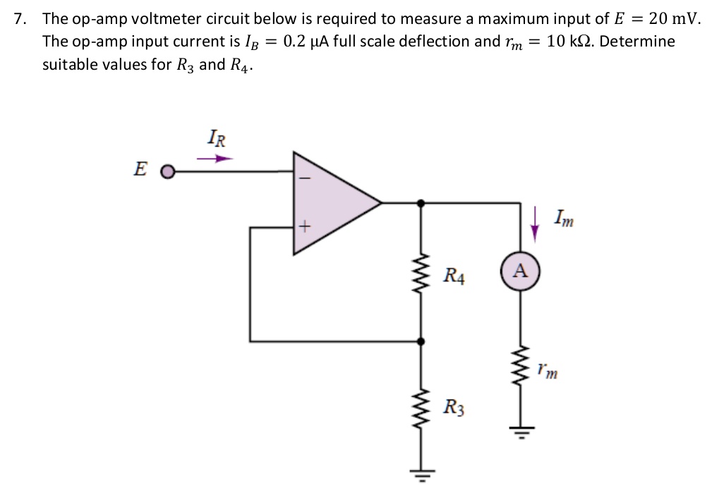 7. The op-amp voltmeter circuit below is required to measure a maximum input of E = 20 mV. The ...