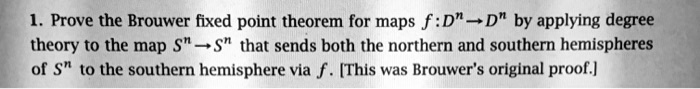 SOLVED: Prove the Brouwer fixed point theorem for maps f:D" D" by applying degree theory to the ...