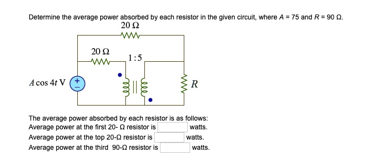 SOLVED: Determine the average power absorbed by each resistor in the ...