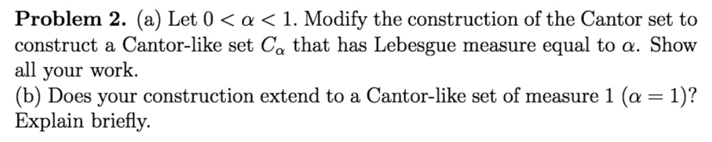 problem 2 a let 0 1 modify the construction of the cantor set to construct a cantor like set ca ...