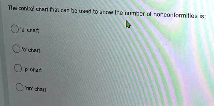 The control chart that can be used t0 show the number of ...