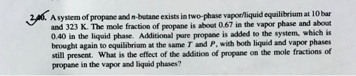 #0.A system of propane and n-butane exists in two-phase vapor/liquid ...
