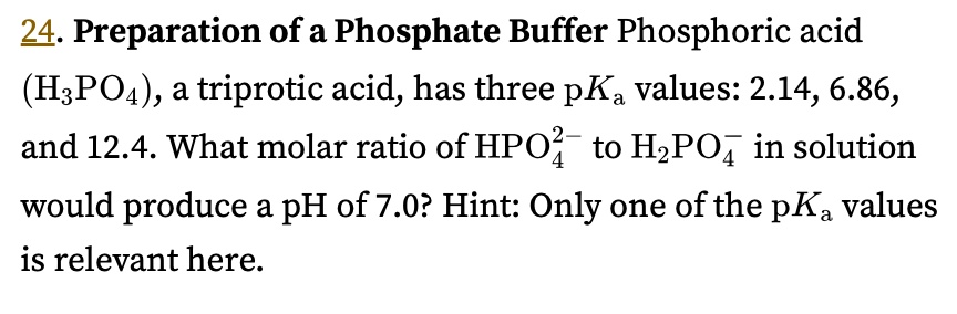 24. Preparation of a Phosphate Buffer Phosphoric acid (H3PO4), a triprotic acid, has three pKa ...