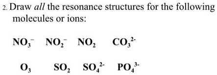 SOLVED: Draw all the resonance structures for the following molecules or ions: NO; NOz NOz CO; 0 ...