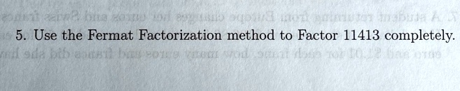 Solved 5 Use The Fermat Factorization Method To Factor 11413 Completely