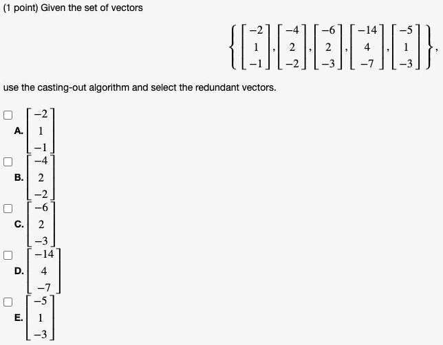SOLVED: Given the set of vectors L H:HH+I, use the casting-out algorithm and select the ...