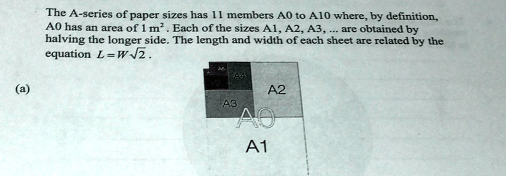 SOLVED:The A-series of paper sizes has 1 members AO to AlO where, by ...