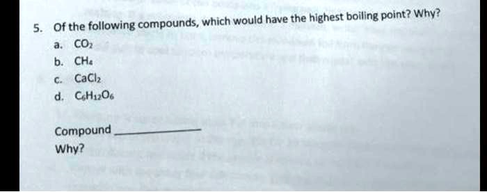 SOLVED:which would have the highest boiling point? Why? Of the ...