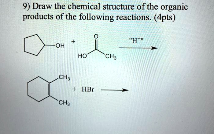 SOLVED: Draw the chemical structure of the organic products of the ...