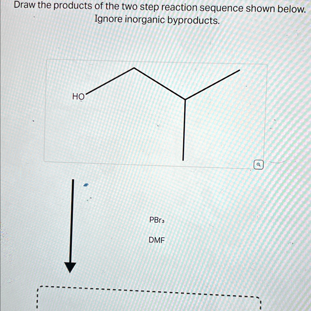 Solved Draw The Products Of The Two Step Reaction Sequence Shown Below