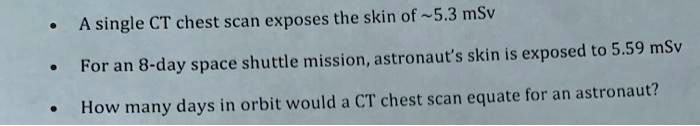 Solved A Single Ct Chest Scan Exposes The Skin To 5 3 Msv For An 8