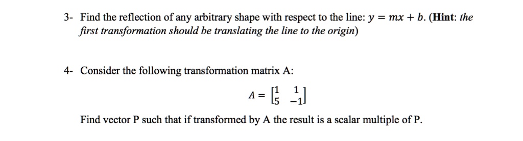 SOLVED: 3- Find the reflection of any arbitrary shape with respect to the line: y = mx + b ...