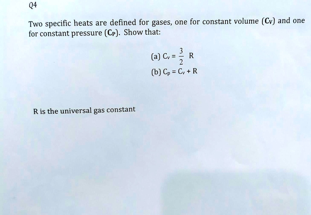 SOLVED: Q4 Two specific heats are defined for gases, one for constant volume (Cv) and one for ...