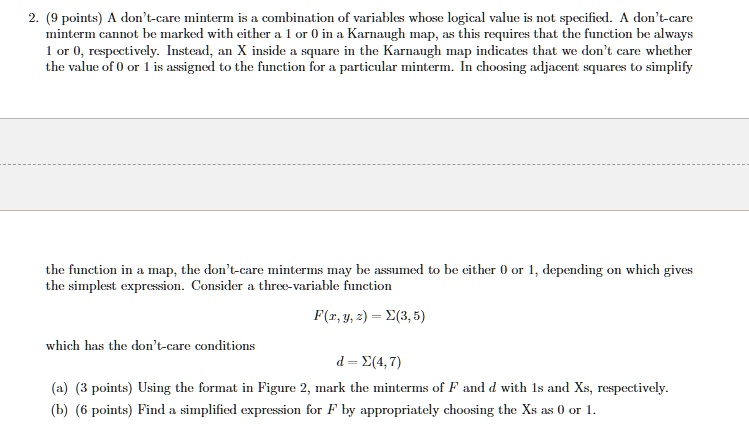 VIDEO solution: 2. (9 points) A dont-care minterm is a combination of ...
