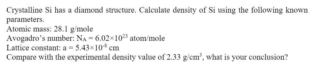 crystalline si has diamond structure calculate density of si using the ...