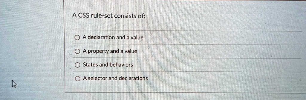 A Css Rule Set Consists Of A Declaration And A Value A Property And A