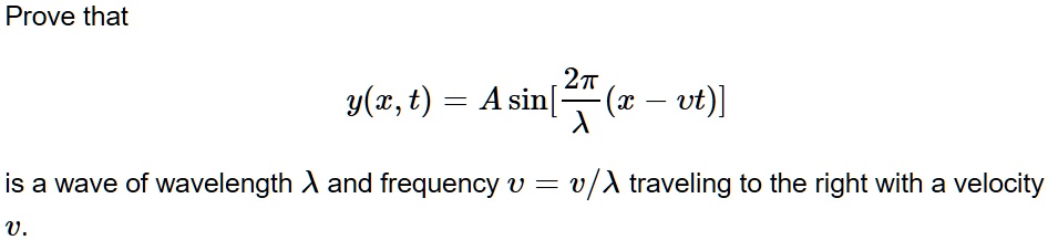 SOLVED: Prove that 2T Asin[ 3 vt)] y(c,t) is a wave of wavelength A and ...