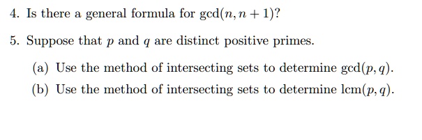 SOLVED: this sis discrete math 4. Is there a general formula for gcd(n,n + 1)? 5. Suppose that p ...
