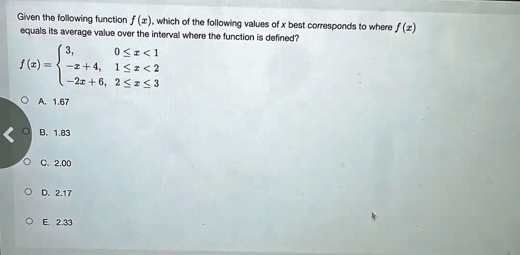 SOLVED: Given the following function f (z) which of the following values of x best = equals its ...