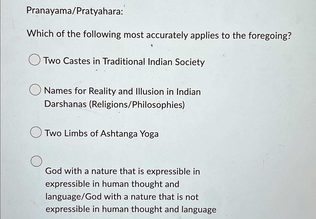 SOLVED: Pranayama/Pratyahara: Which of the following most accurately applies to the foregoing ...