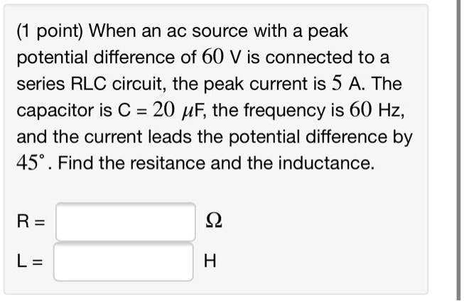Solved 1point When An Ac Source With A Peak Potential Difference Of 60v Is Connected To A
