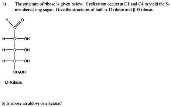 SOLVED: The structure of ribose is given below. Cyclization occurs at ...