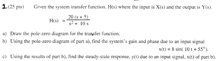 (25 pts) Given the system transfer function. H(s) where the input is X ...