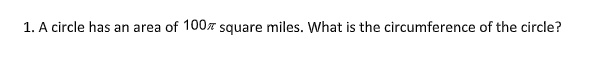 SOLVED: 1. A circle has an area of 100 square miles What is the ...