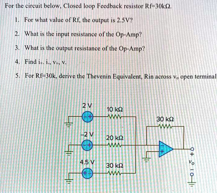 SOLVED: For the circuit below, closed loop feedback resistor Rf = 30kÎ©. 1. For what value of Rf ...