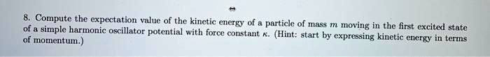 8 Compute The Expectation Value Of The Kinetic Energy Of A Particle Of Mass M Moving In The