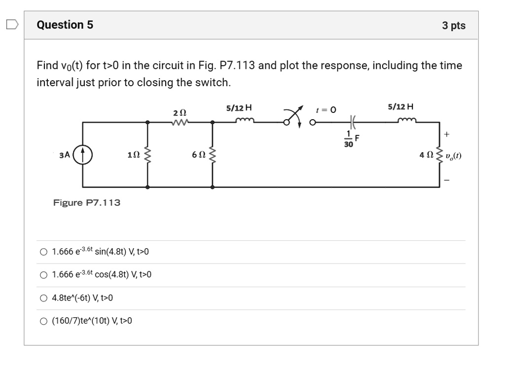 Question 5 3 pts Find vo(t) for t>0 in the circuit in Fig. P7.113 and ...