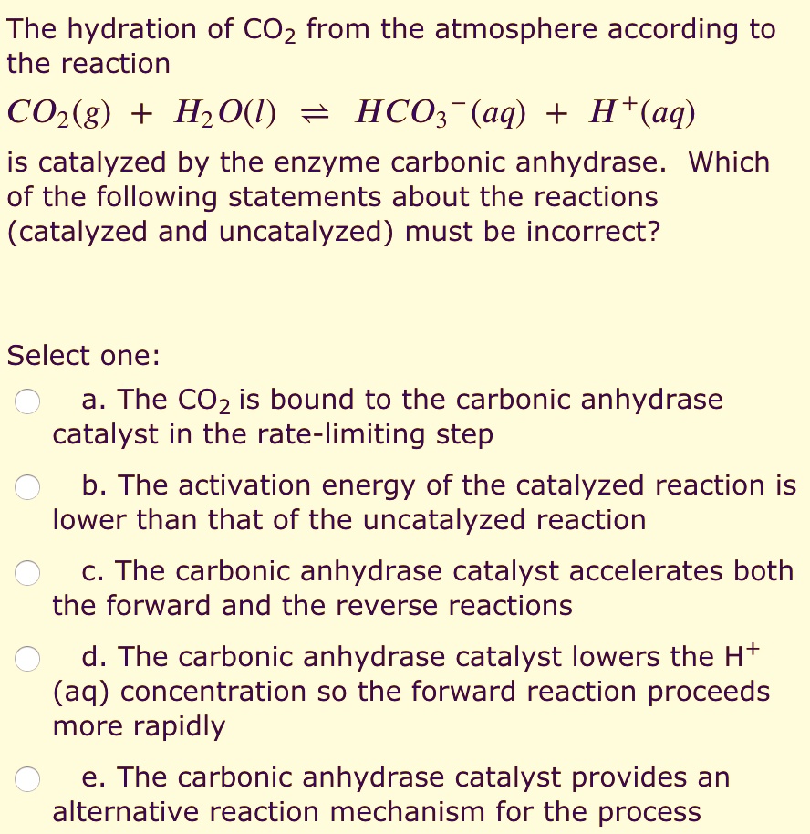 SOLVED: The hydration of CO2 from the atmosphere, according to the reaction CO2(g) + H2O(l) â ...