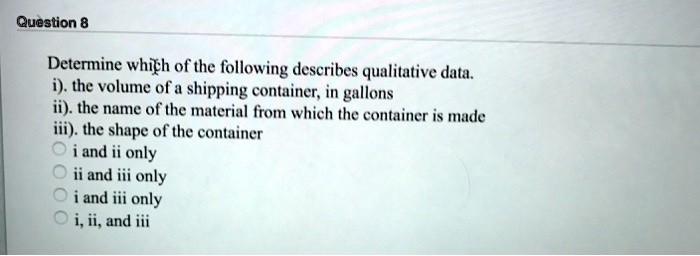 SOLVED: Determine which of the following describes qualitative data: i ...