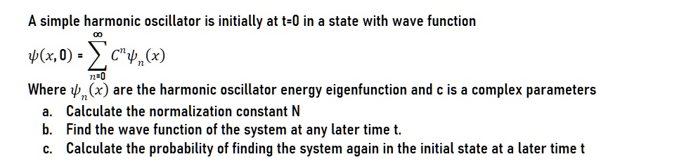 A simple harmonic oscillator is initially at t=0 in a state with wave function (x,0 Where , (x ...