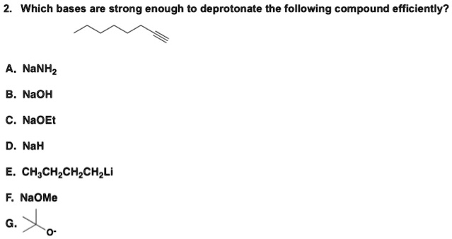 SOLVED: Which bases are strong enough to deprotonate the following ...