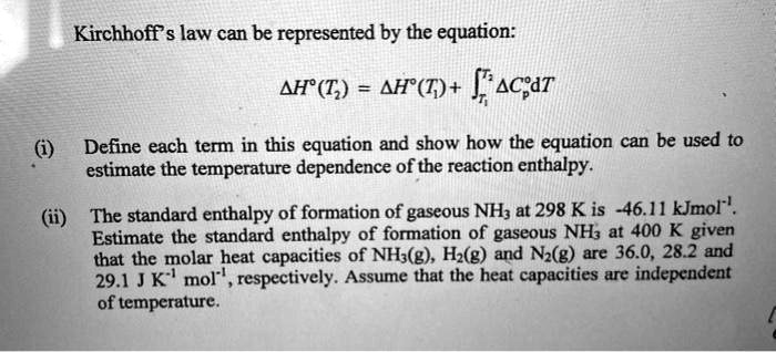 Kirchhoff's law can be represented by the equation: Î”H'(T) = Î”H(T ...