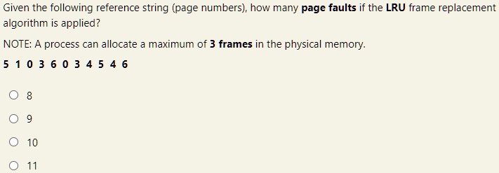 SOLVED: Given the following reference string(page numbers),how many page faults if the LRu frame ...