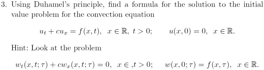 SOLVED: Using Duhamel's principle, find a formula for the solution to the initial value problem ...