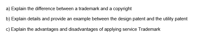 SOLVED: a) Explain the difference between a trademark and a copyright b ...
