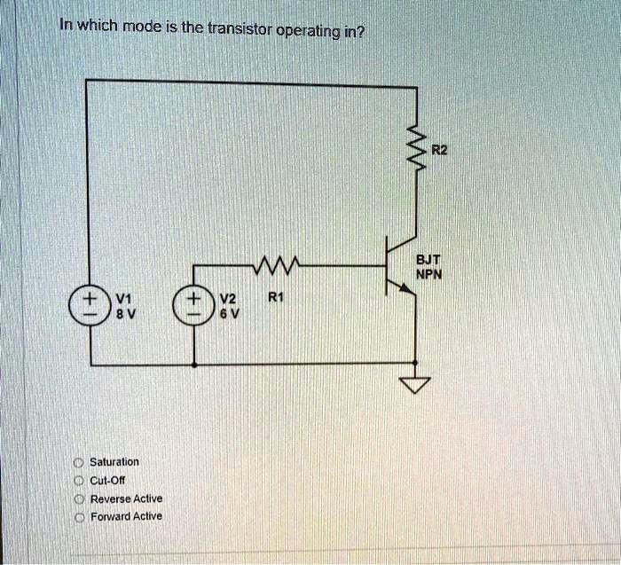 SOLVED: in which mode is the transistor operating in? AVV WWM V2 R1 6V ...