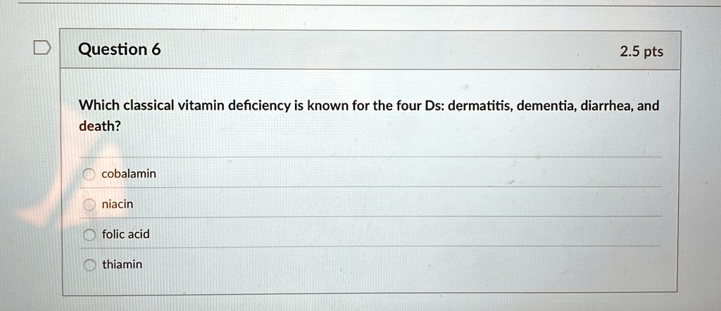 question 6 25 pts which classical vitamin deficiency is known for the four ds dermatitis ...