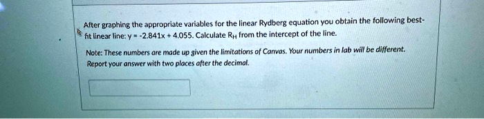 SOLVED: After graphing the appropriate variables for the linear Rydberg ...