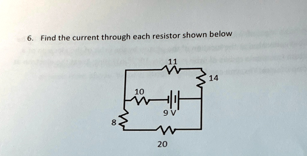 Find The Current Through Each Resistor Shown Below 6find The Current