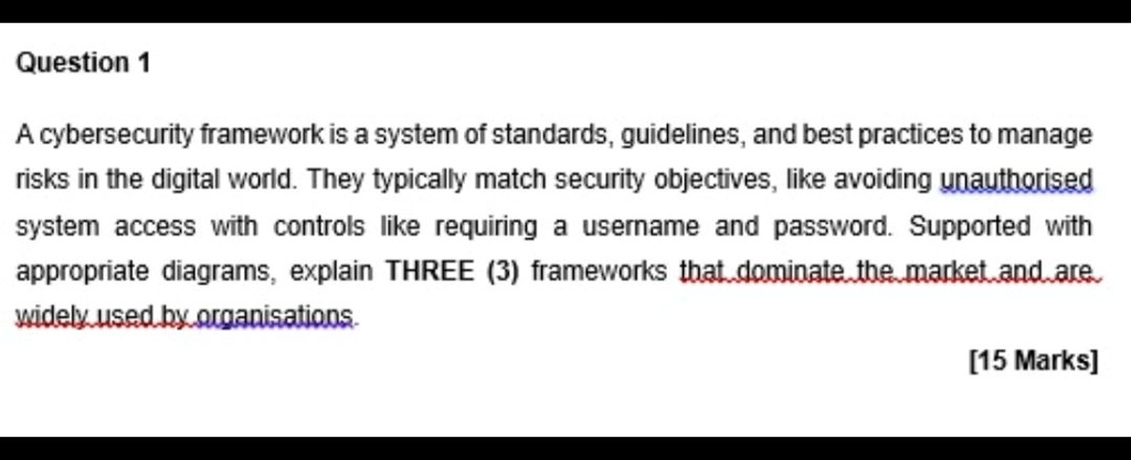 SOLVED: Question 1 A cybersecurity framework is a system of standards ...