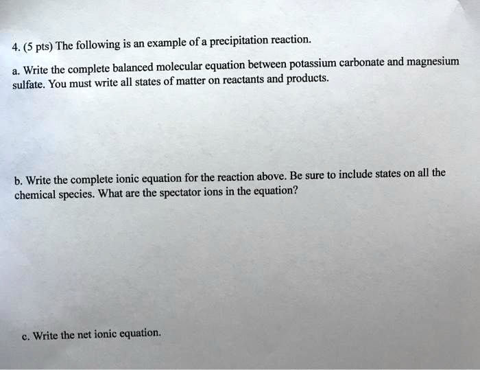 4s pts the following is an example of a precipitation reaction write the complete balanced ...