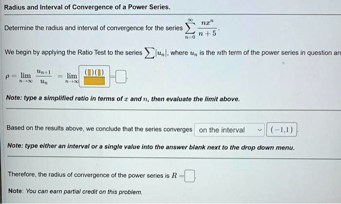 SOLVED: Radius and Interval of Convergence of a Power Series Determine ...