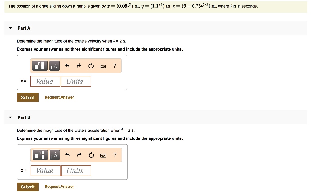 SOLVED: The position of a crate sliding down a ramp is given by x = (0.05t^3) m, y = (1.1t^2) m ...