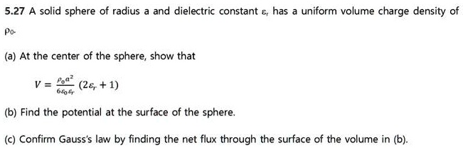 SOLVED: 5.27 A solid sphere of radius a and dielectric constant Îµ has a uniform volume charge ...