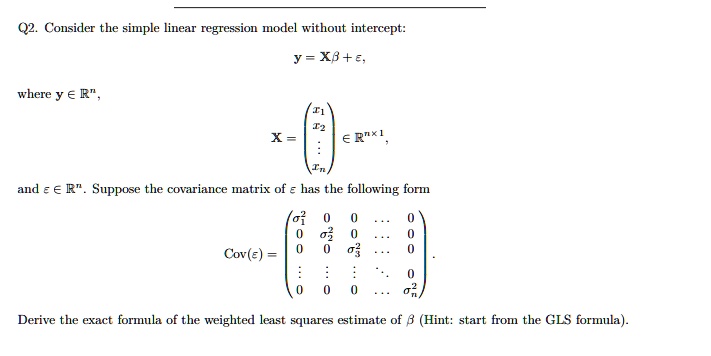 SOLVED: Consider the simple linear regression model without intercept: Y=Xbte where y € R" Rnx 1 ...